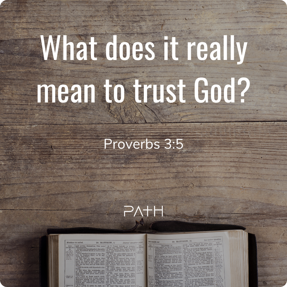 What Does It Really Mean to Trust God? – PATH Apparel